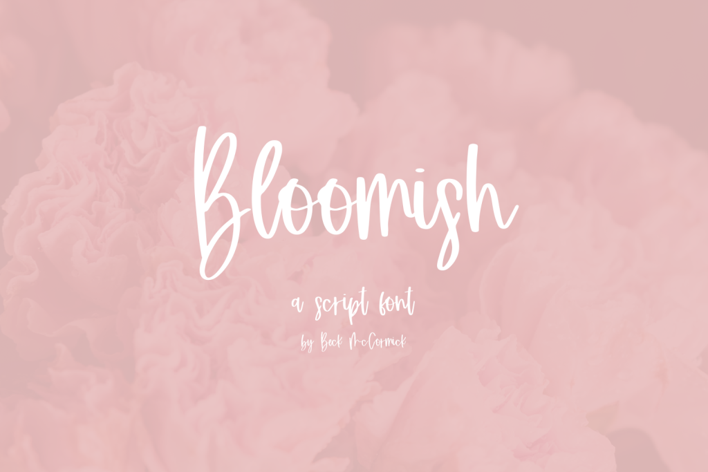Bloomish Script | Beck McCormick, Font Designer